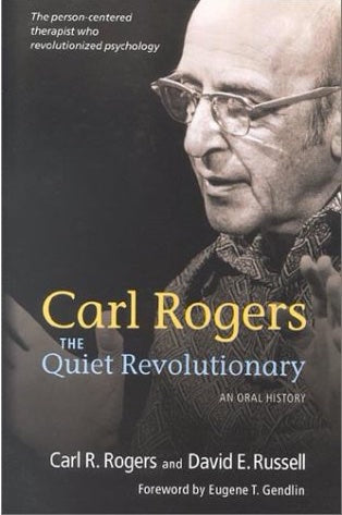 Carl Rogers: The Quiet Revolutionary an Oral History – The ...