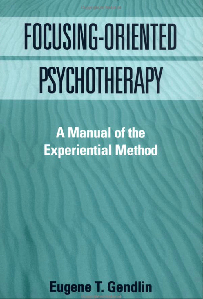 Focusing-Oriented Psychotherapy – The International Focusing Institute ...