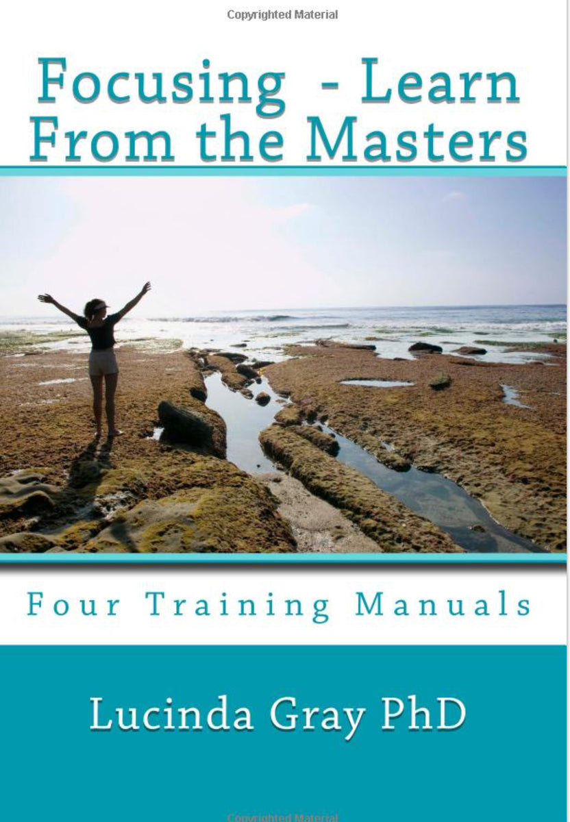 Focusing - Learn From the Masters - Four Training Manuals – The ...