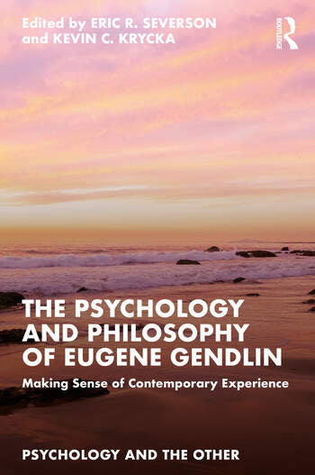 The Psychology and Philosophy of Eugene Gendlin (Psychology and the Ot ...